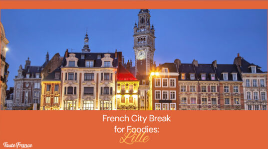 Top 5 must-visit French cities for foodies | Taste of France®