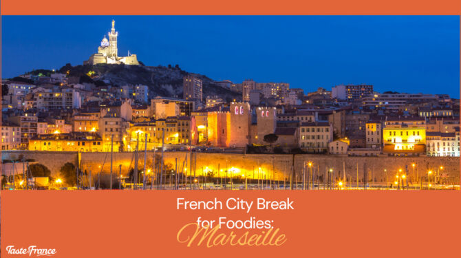 Top 5 must-visit French cities for foodies | Taste of France®